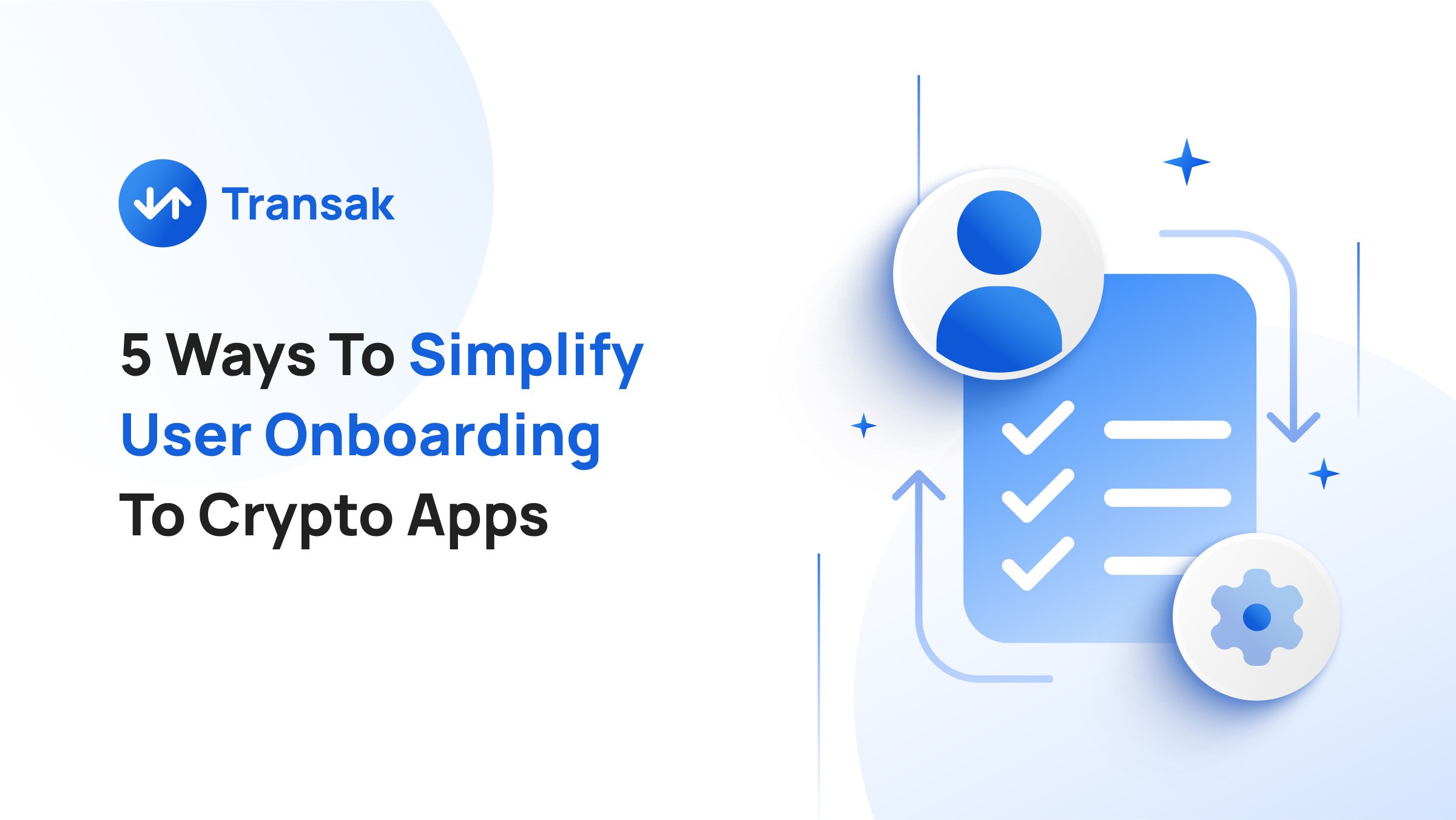 5 Ways To Simplify User Onboarding To Crypto Apps | Transak